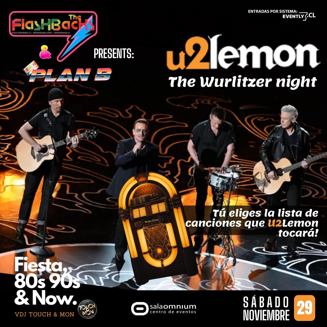 LEMON U2 * WURLITZER NIGHT + Fiesta 80-90-00 * SALA OMNIUM - SALA ...
